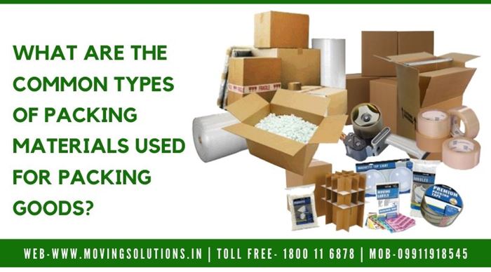 What are the common types of packing materials used for packing goods?
